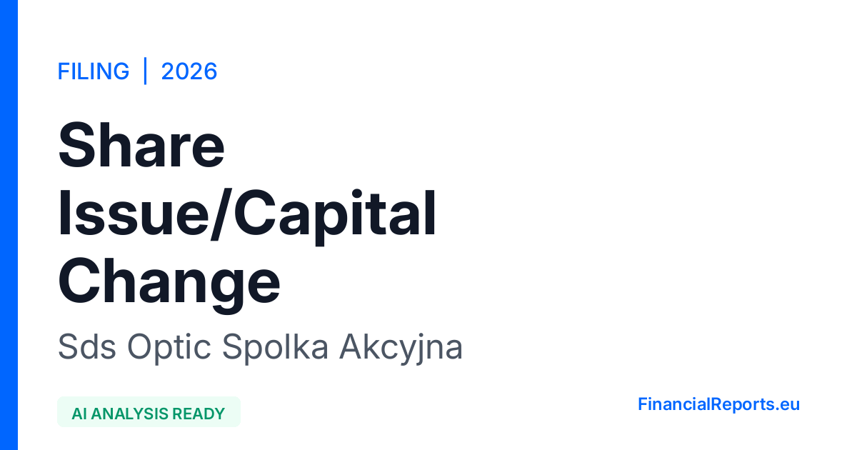 Sds Optic Spolka Akcyjna - Share Issue/Capital Change 2026 ...
